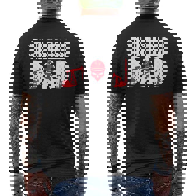 Mens Oilfield Dad Roughneck Oil Rig Father Oilfield Worker Men's Back ...
