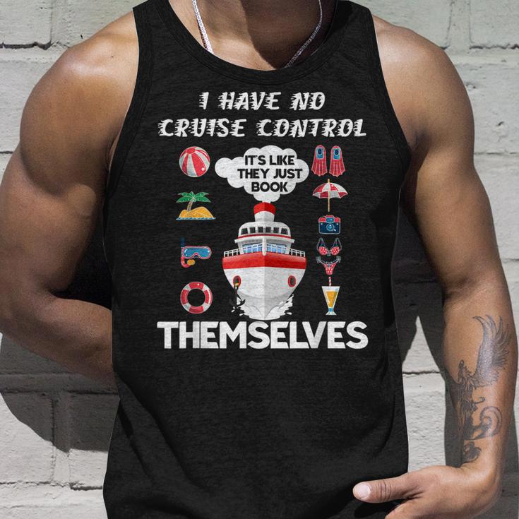 I Have No Cruise-Control Its Like They Just Book Themselves Tank Top ...