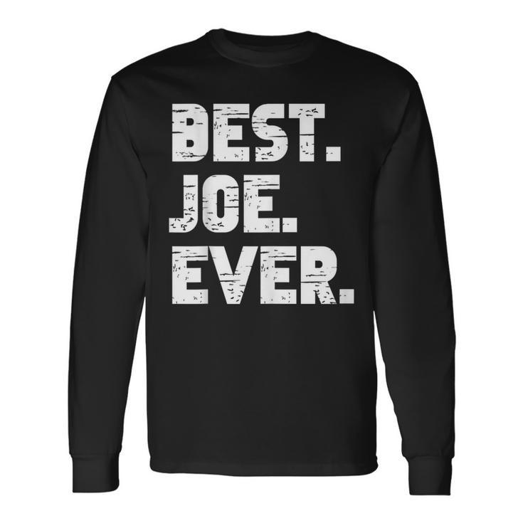 Best Joe Ever Popular Birth Names Joe Costume Long Sleeve T-Shirt ...
