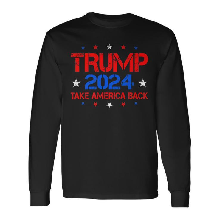Donald Trump 2024 Take America Back Election The Return Long Sleeve T ...