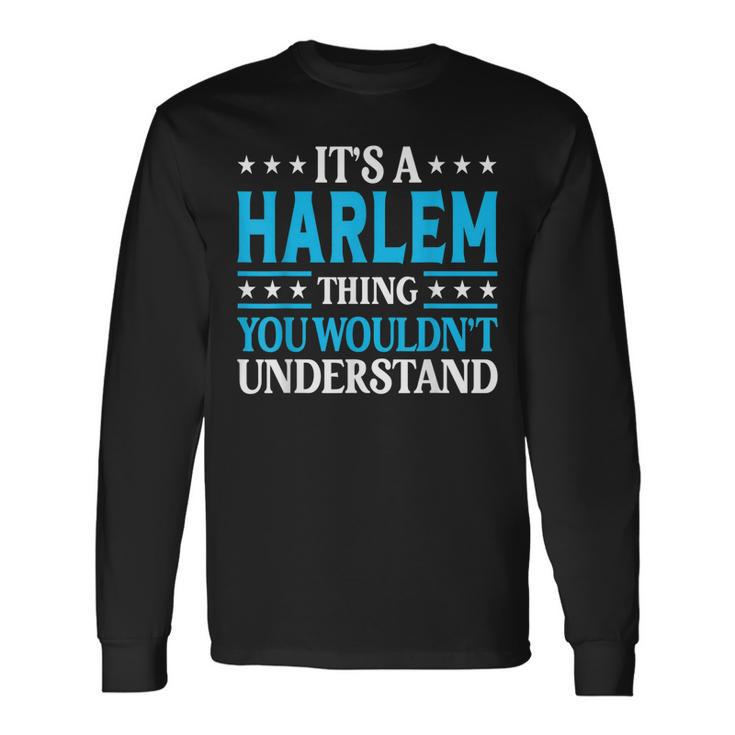 Its A Harlem Thing Personal Name Harlem Long Sleeve T-Shirt - Seseable