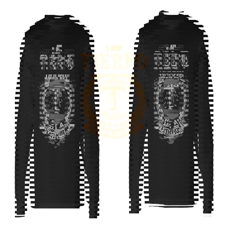 I Am Tierno I May Not Be Perfect But I Am Limited Edition Shirt Long ...