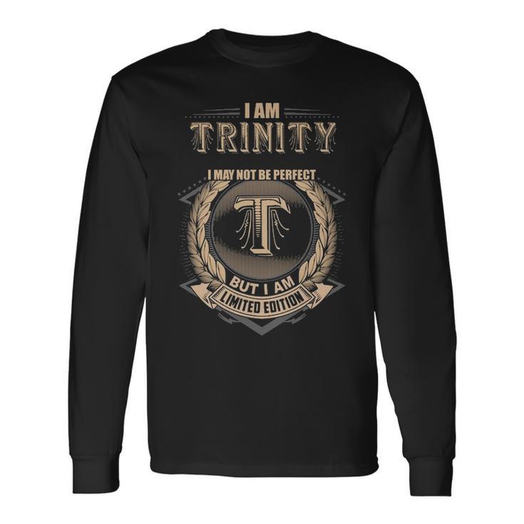 I Am Trinity I May Not Be Perfect But I Am Limited Edition Shirt Long ...