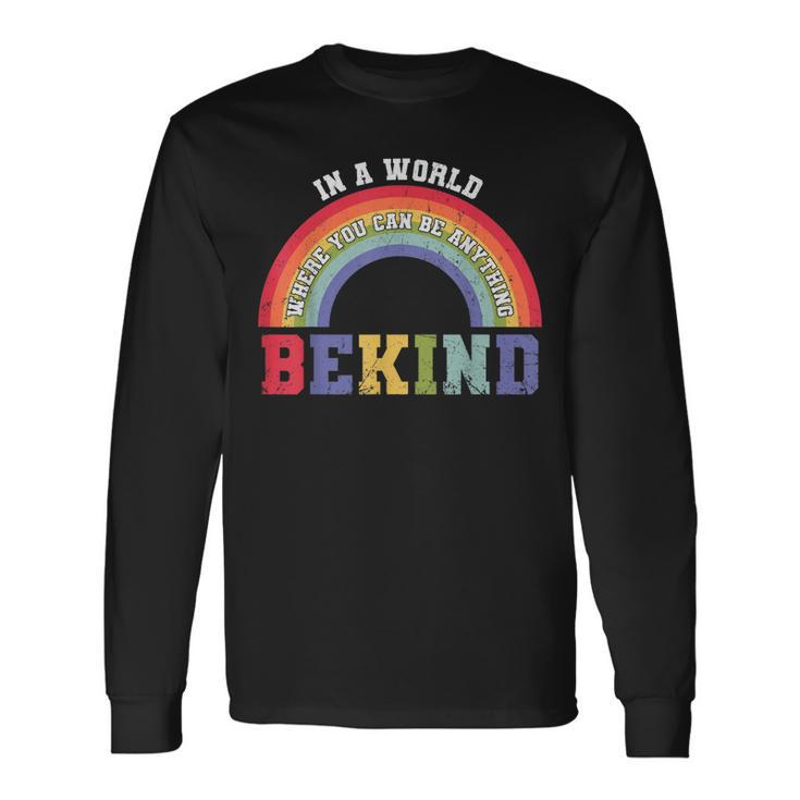 Unity Day Be Kind In A World Where You Can Be Anything V3 Long Sleeve T ...