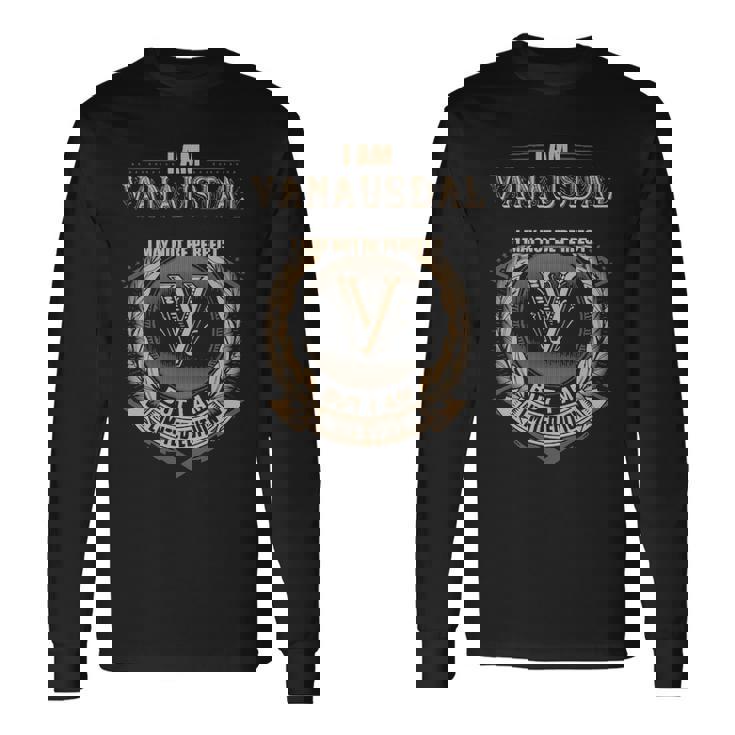 I Am Vanausdal I May Not Be Perfect But I Am Limited Edition Shirt Long ...