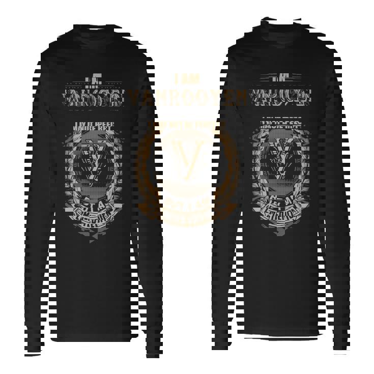 I Am Vanrooyen I May Not Be Perfect But I Am Limited Edition Shirt Long ...