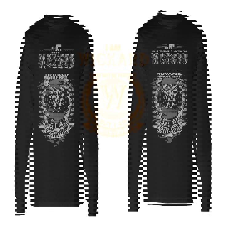 I Am Wickard I May Not Be Perfect But I Am Limited Edition Shirt Long ...