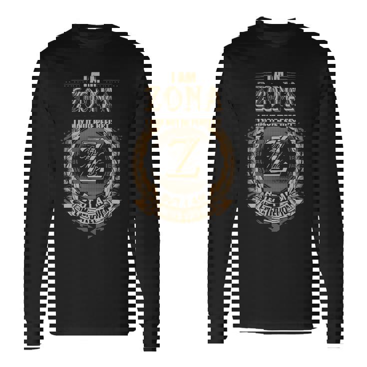 I Am Zona I May Not Be Perfect But I Am Limited Edition Shirt Long ...