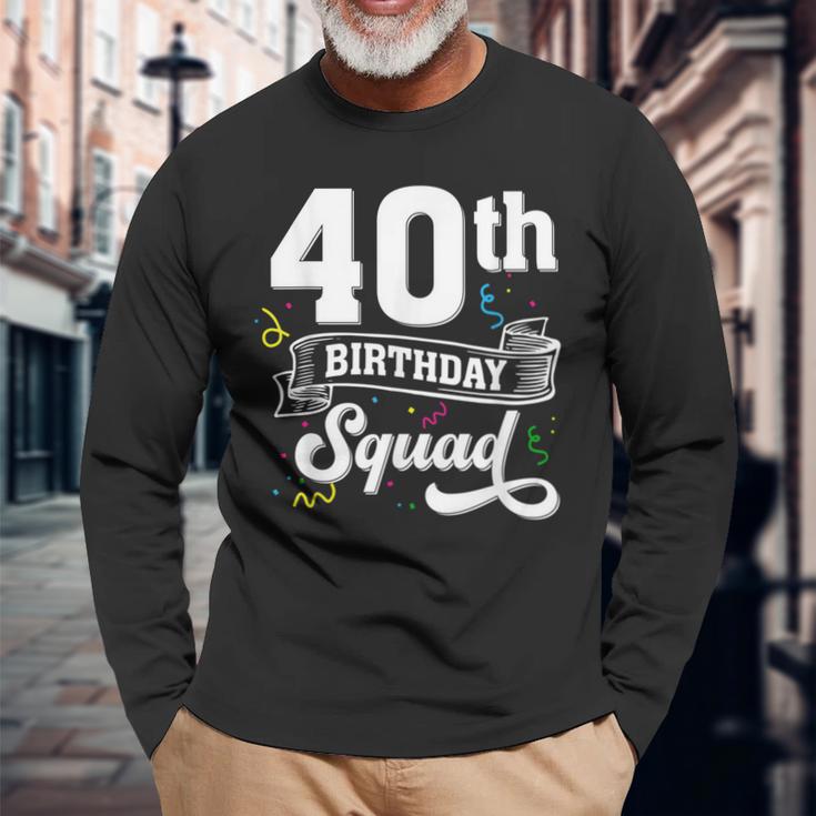 40Th Birthday Squad 40Th Birthday Party 40 Years Old Long Sleeve T ...