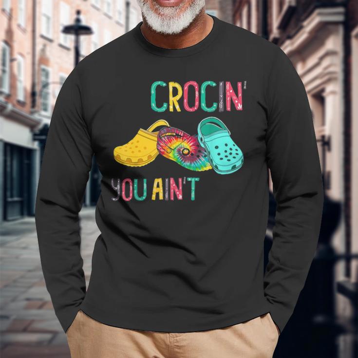 If You Aint Crocin You Aint Rockin Tie Dye Croc Long Sleeve T-Shirt ...