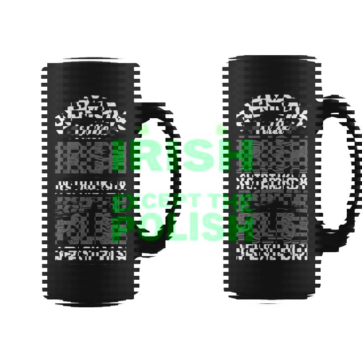 2023 Everyone Is Irish On St Patricks Day Except Polish Coffee Mug | Mazezy