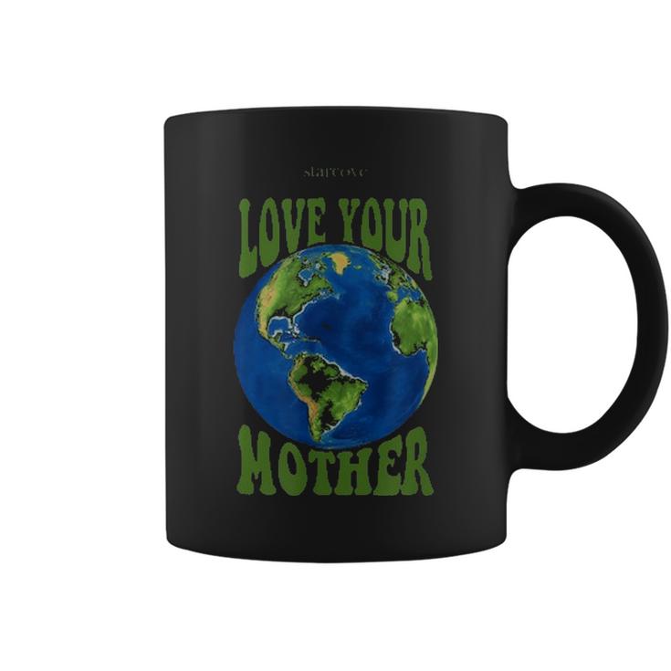Love Your Mother Earth Planet Earth Day Climate Change Art Coffee Mug ...
