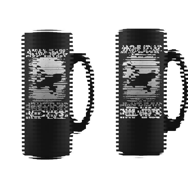 Aircraft Mechanic Because Even Pilots Need Heros Airplane Coffee Mug ...