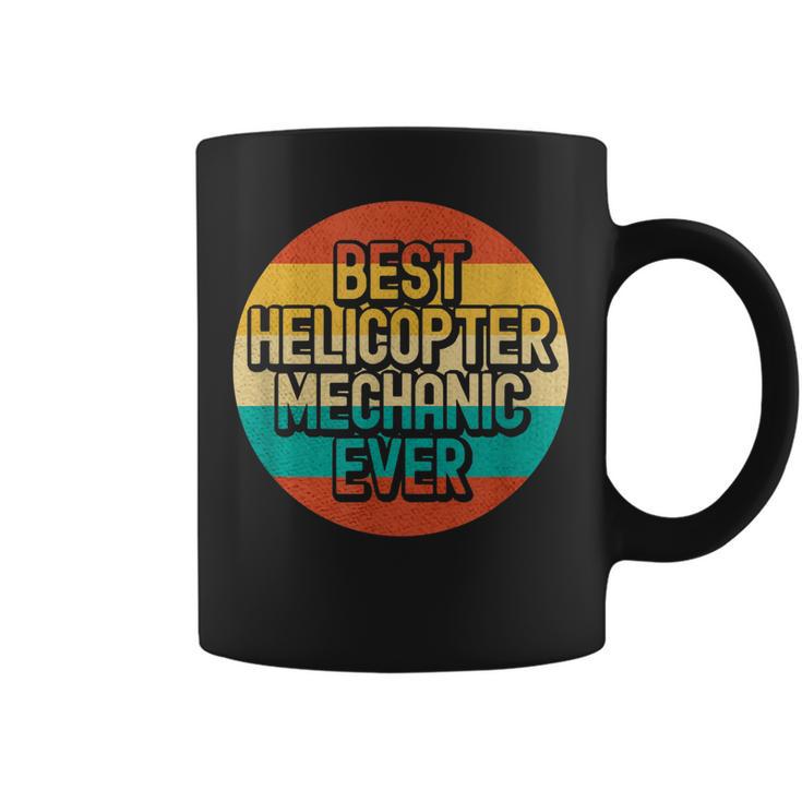 Best Helicopter Mechanic Ever Avitation Helicopter Pilot Coffee Mug ...