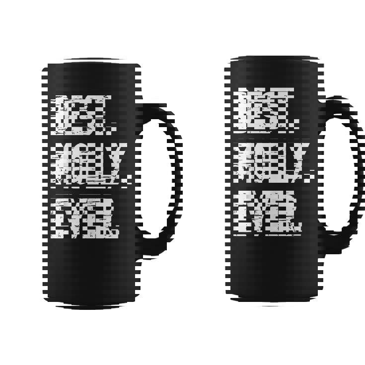 Best Molly Ever Popular Birth Names Molly Costume Coffee Mug | Seseable