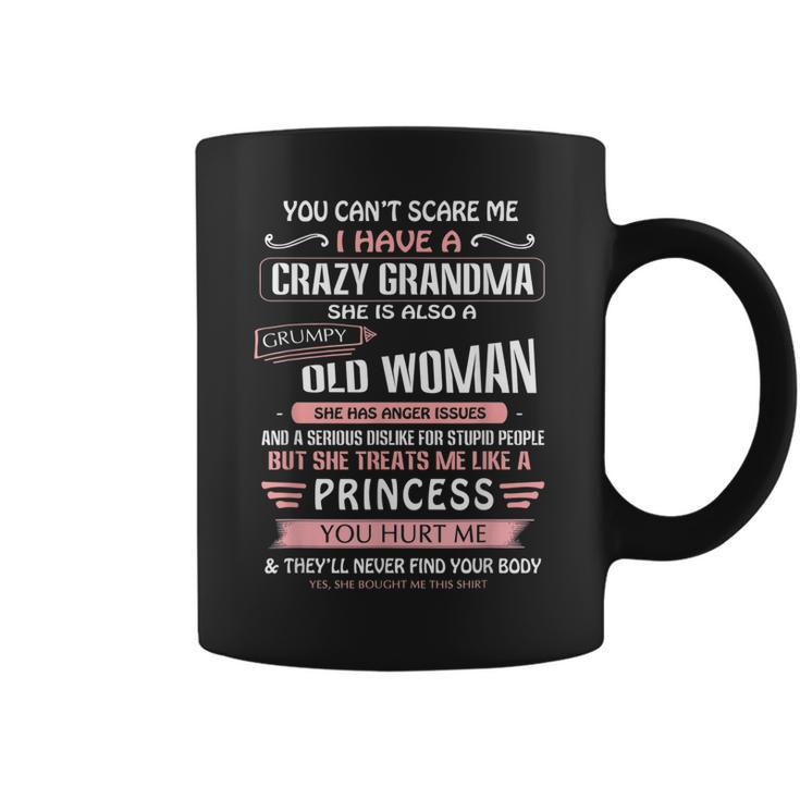 Crazy Grandma Is A Grumpy Old Woman Treats Me Like Princess Coffee Mug ...