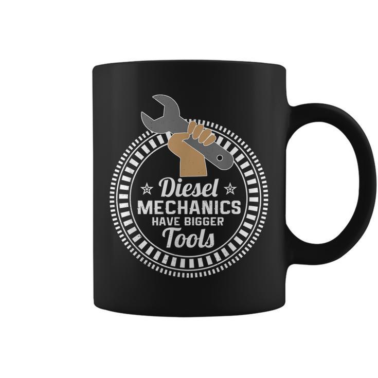 Diesel Mechanics Have Bigger Tools Funny Mechanic Coffee Mug | Mazezy