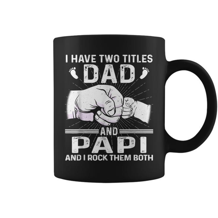 Have Two Titles Dad & Papi Fathers Day For Dad Coffee Mug | Seseable