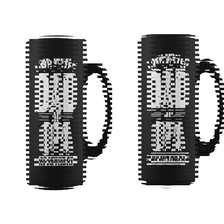 I Have Two Titles Dad And Opa Birthday Fathers Day Dad Papa Coffee Mug ...