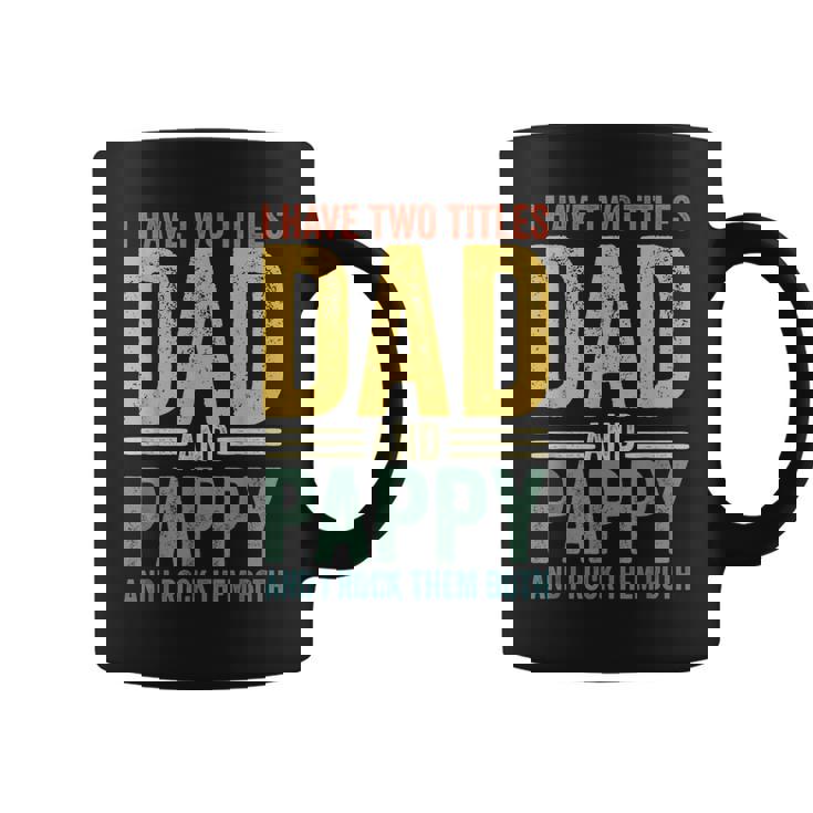 I Have Two Titles Dad And Pappy Retro Vintage Fathers Day V2 Coffee Mug ...