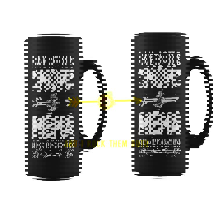 I Have Two Titles Mom And Mema Funny Cute Mothers Day Gift Coffee Mug ...