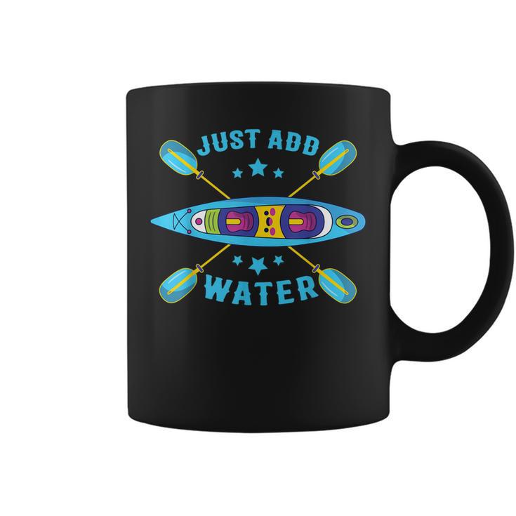 Just Add Water Funny Canoe Boat Kayaking Lover Kayaker Gifts Coffee Mug ...
