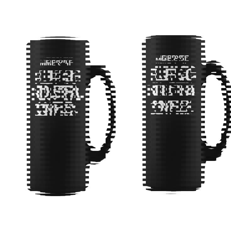 Member Of The Fluff Gig Industrial Complex Coffee Mug | Mazezy