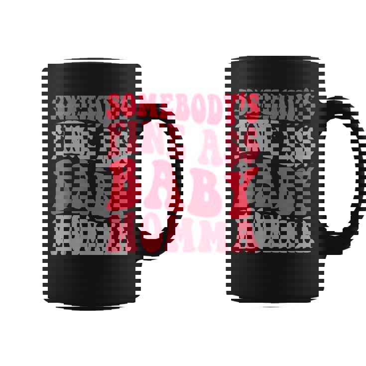 Somebodys Fine As Baby Momma Funny Mom Mama Saying Retro Coffee Mug ...