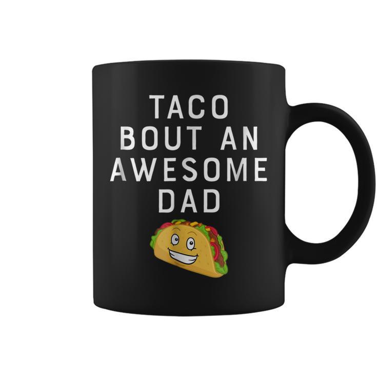 Taco Bout An Bout An Awesome Dad Funny Fathers Gift Coffee Mug | Mazezy