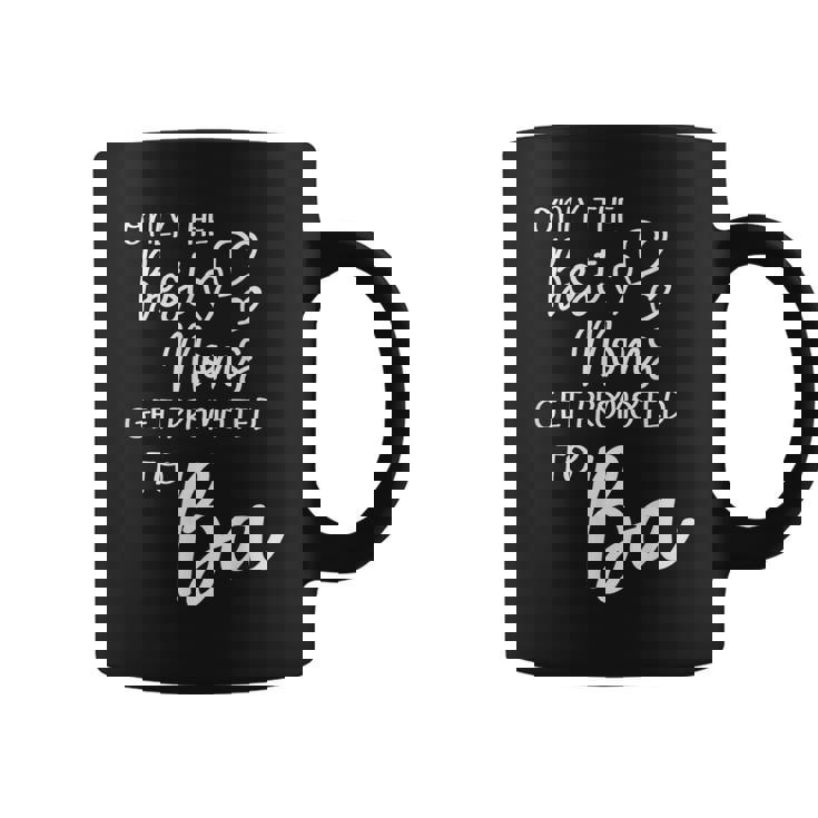 The Best Moms Get Promoted To Ba For Vietnamese Grandma Coffee Mug | Mazezy