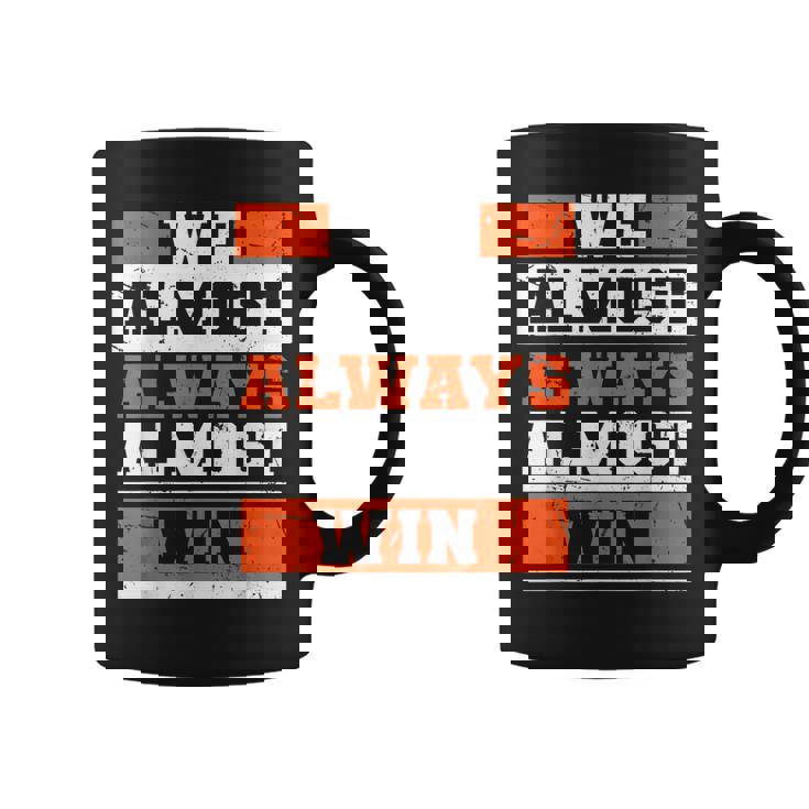 We Almost Always Almost Win Funny Football Fans Coffee Mug - Seseable