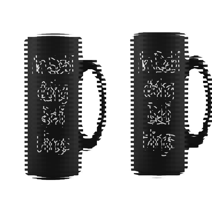 Womens Im Debi Doing Funny Things Women Birthday Name Gift Idea Coffee ...