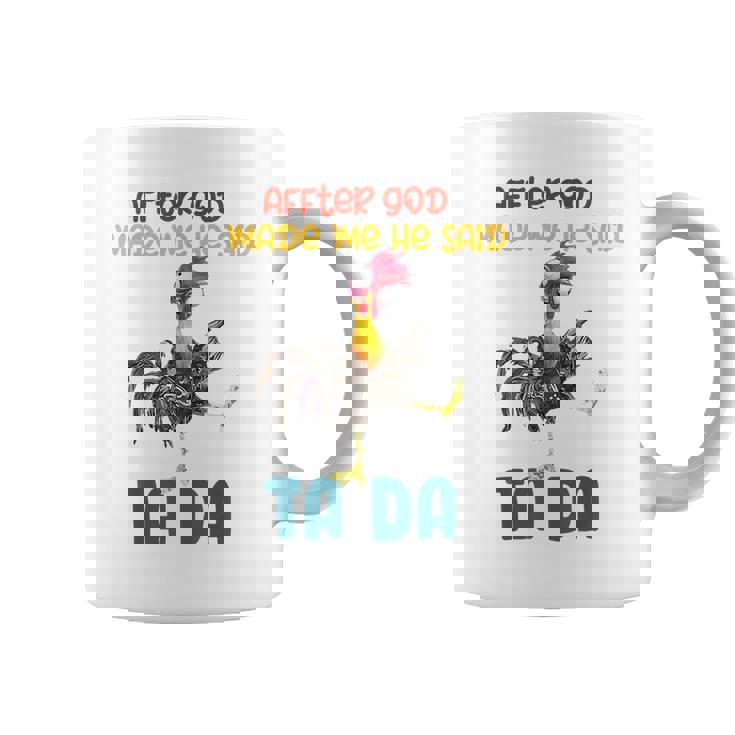 After God Made Me He Said Tada Funny Chicken Outfits Coffee Mug | Mazezy