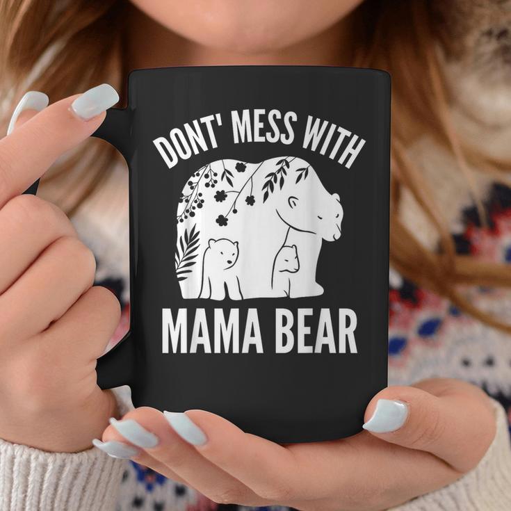 Funny Mama Bear Dont Mess With Mama Bear Mothers Day Women Coffee Mug ...