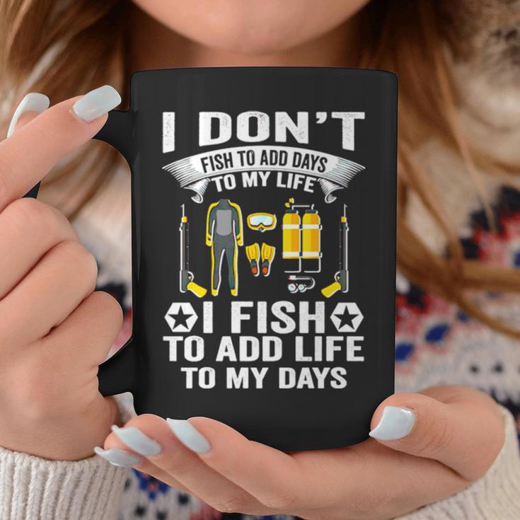 I Don’T Fish To Add Days To My Life I Fish To Add Life To My Days ...