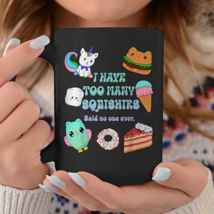 I Have Too Many Squishies Funny Cute Squishy T Coffee Mug | Mazezy