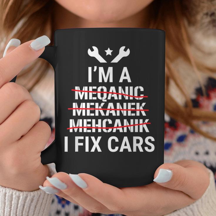 Im A Mechanic I Fix Cars Funny Auto Mechanic Gift Coffee Mug | Mazezy