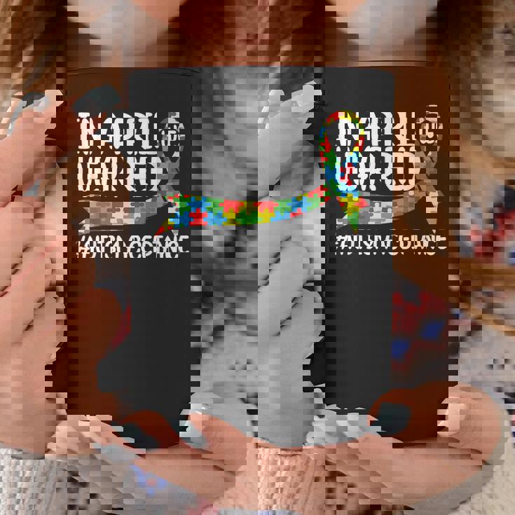 In April We Wear Red Autism Awareness Acceptance Red Instead Coffee Mug ...