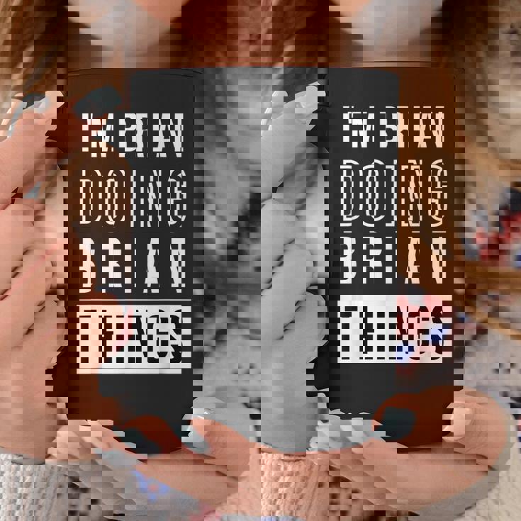 Mens Im Brian Doing Brian Things Funny Birthday Name Idea Coffee Mug ...