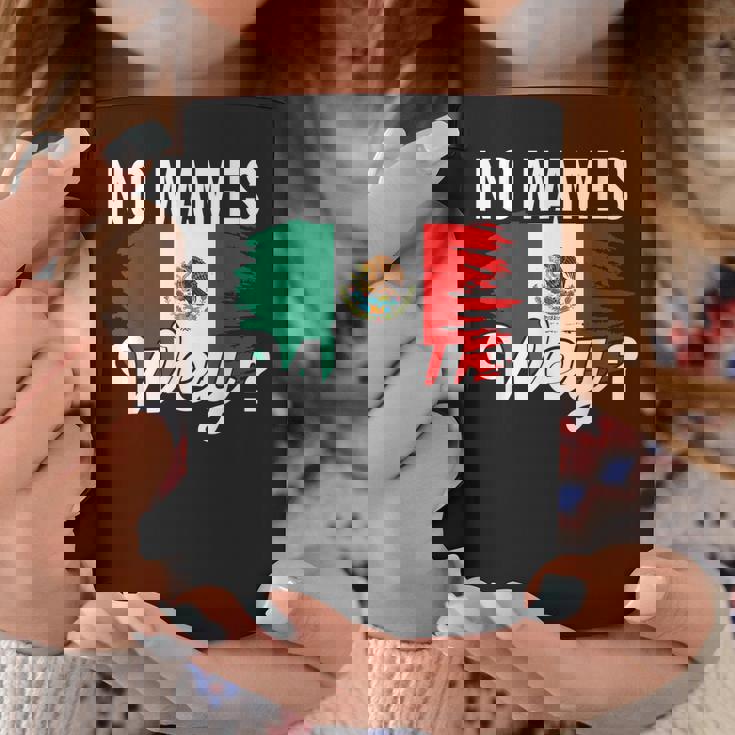 Mexican Flag Mexicana Mexico Heritage No Mames Wey Coffee Mug | Mazezy