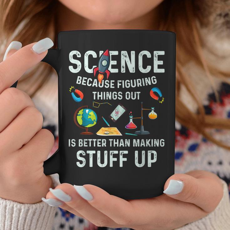 Science Because Figuring Things Out Is Better Funny Sayings Coffee Mug ...