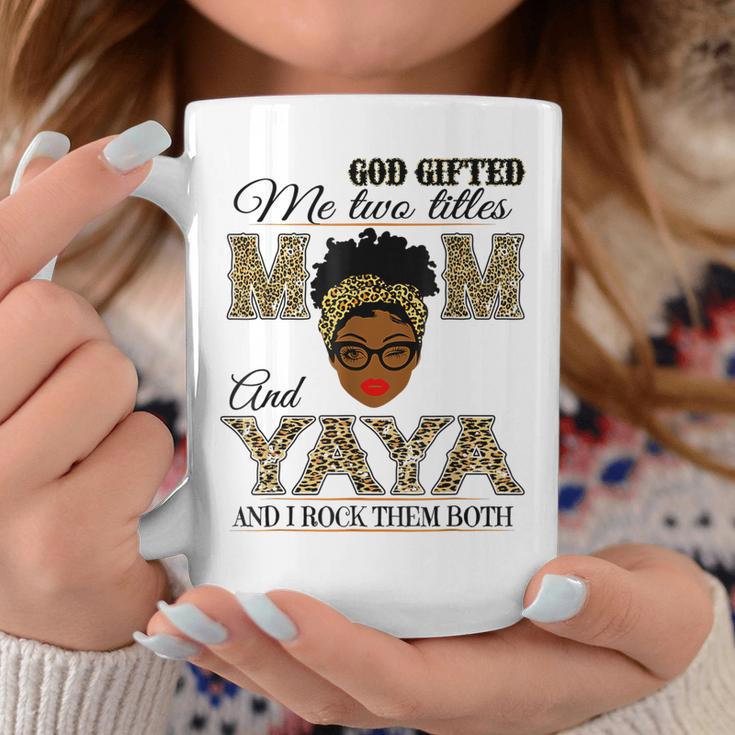 God Gifted Me Two Titles Mom And Yaya And I Rock Them Both Coffee Mug ...