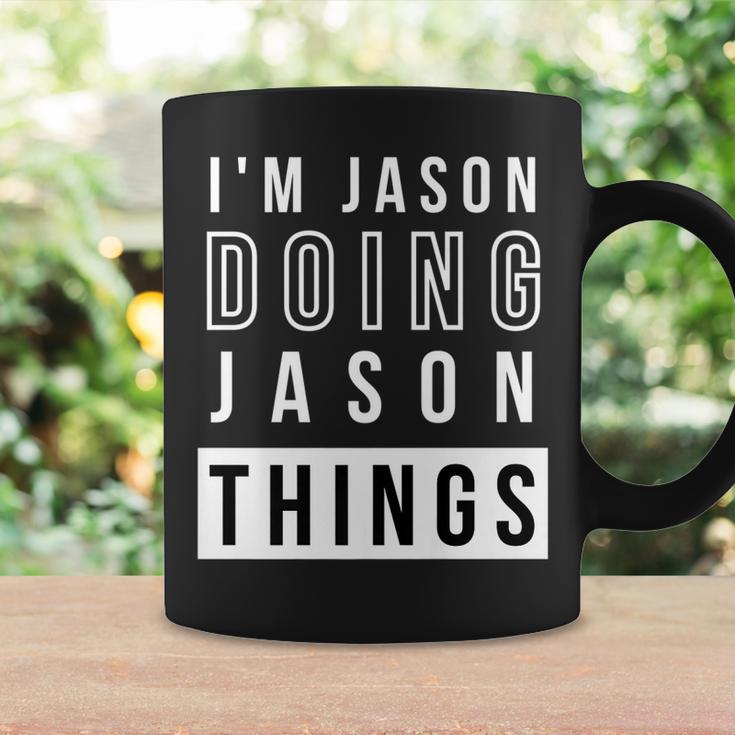Mens Im Jason Doing Jason Things Funny Birthday Name Idea Coffee Mug ...