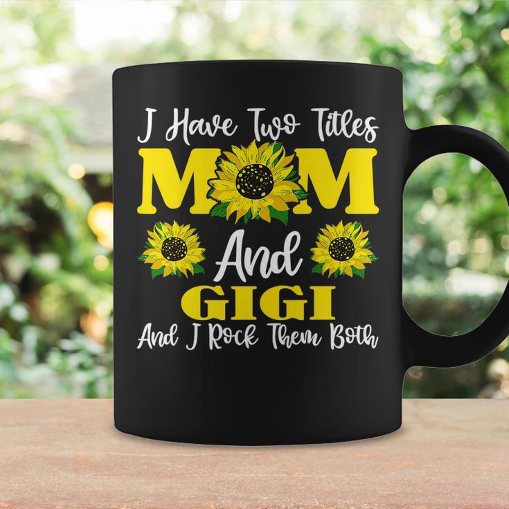 I Have Two Titles Mom And Gigi Sunflower For Women Coffee Mug - Seseable