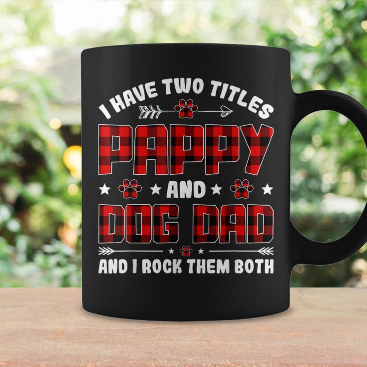 I Have Two Titles Pappy And Dog Dad Fathers Day Family Coffee Mug ...