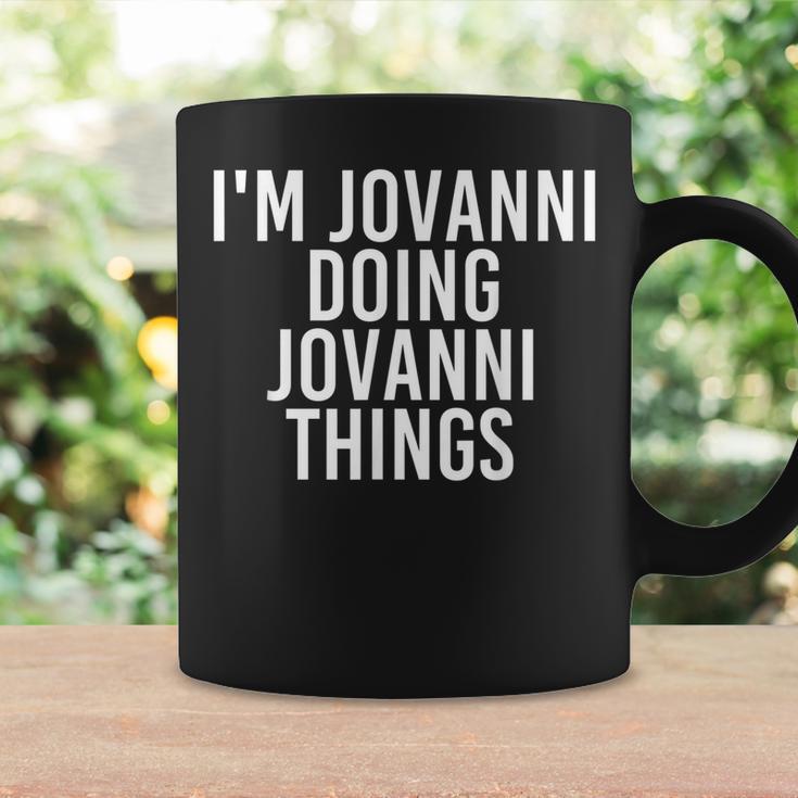 Im Jovanni Doing Jovanni Things Name Funny Birthday Gift Coffee Mug ...