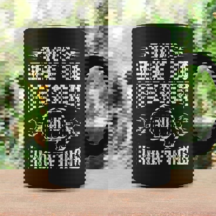 Mechanic Fixing Thats What I Do I Fix Stuff I Know Things Coffee Mug ...