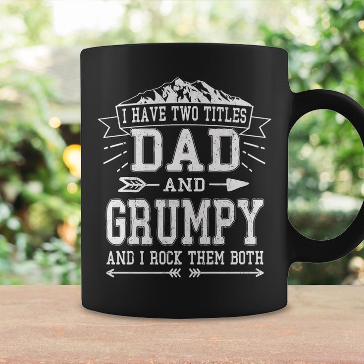 Mens I Have Two Titles Dad And Grumpy Funny Fathers Day Men Coffee Mug ...