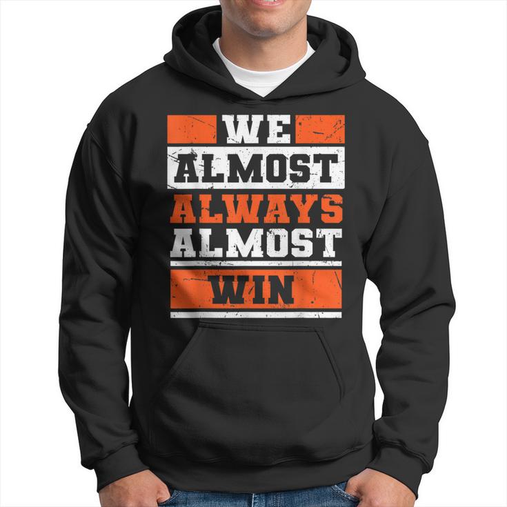 We Almost Always Almost Win Funny Football Fans Hoodie | Seseable