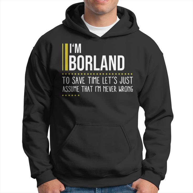 Borland Name Gift Im Borland Im Never Wrong Hoodie | Seseable